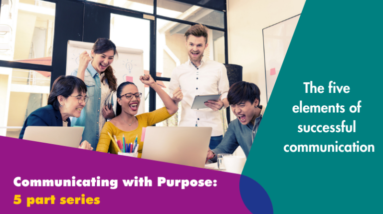 Communicating with Purpose: The five elements of successful ...